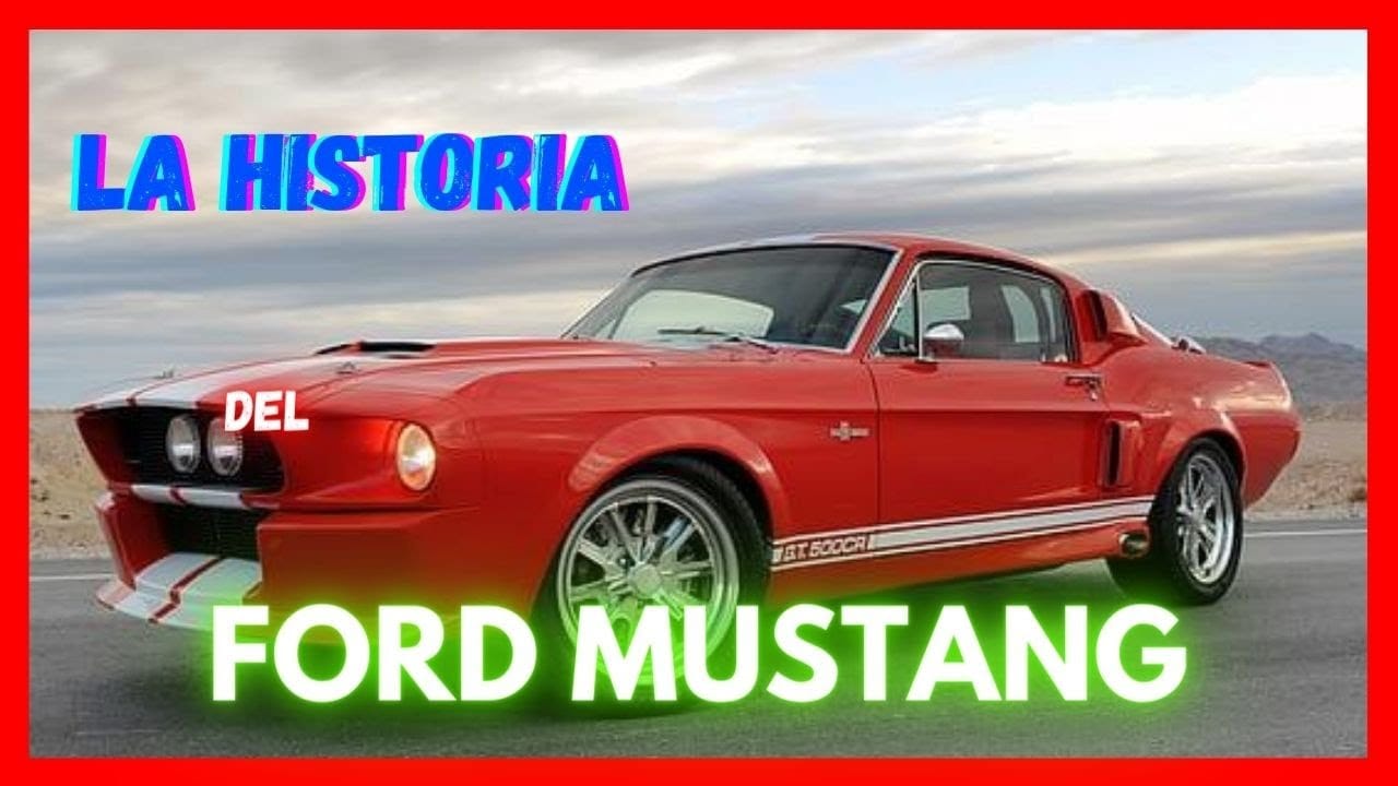 Historia del Ford Mustang: El Muscle Car por Excelencia que Ha Marcado ...